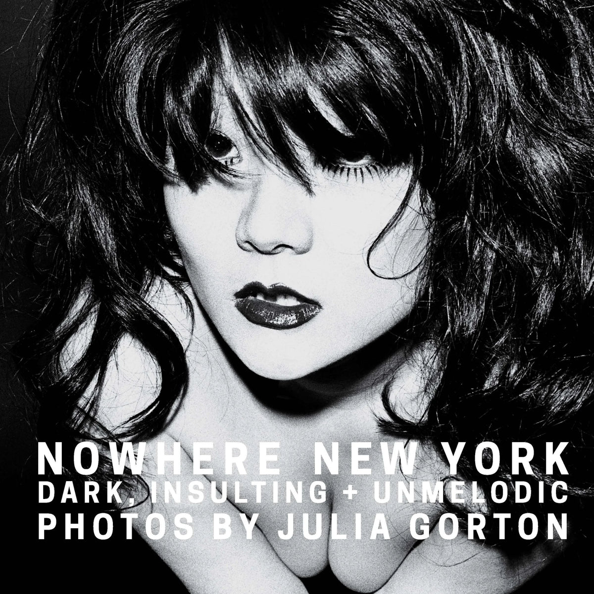 Gorton, Julia - NOWHERE NEW YORK: DARK INSULTING + UNMELODIC – Fenrick Books LLC